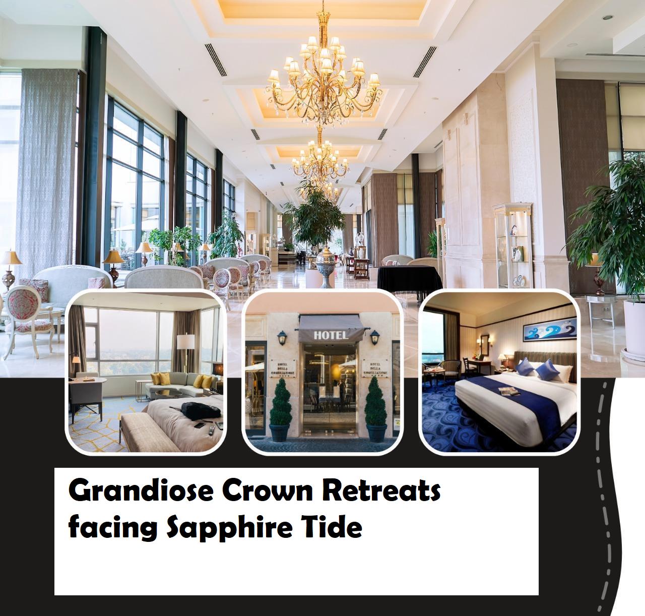 Grandiose Crown Retreats facing Sapphire Tide – Cahaya.TBT